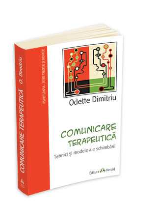 ”Comunicare terapeutică: Tehnici şi modele ale schimbării”, de Odette ...